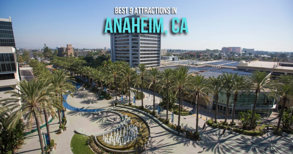 Things To Do In Anaheim, Fun Things To Do In Anaheim